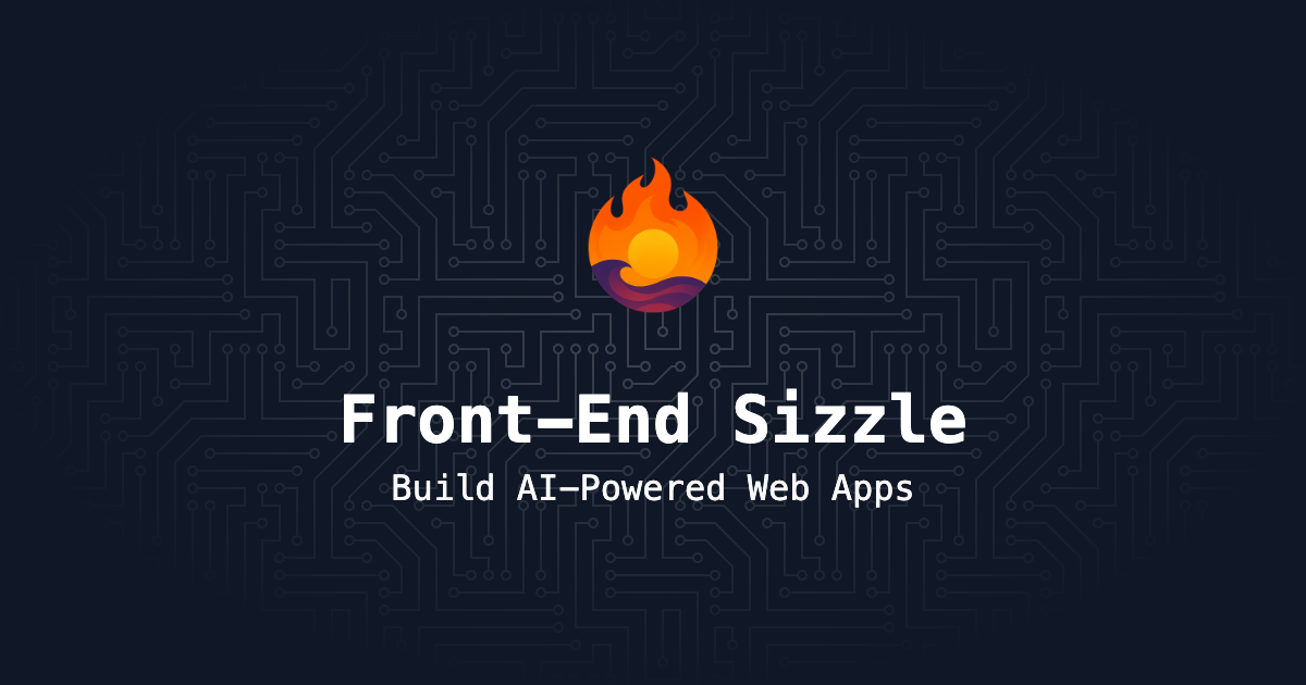 Front-End Sizzle: Mastering AI-Powered Products